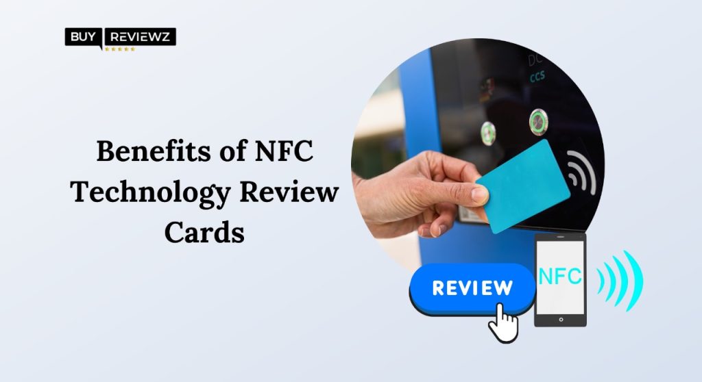Benefits of NFC Technology Review Cards